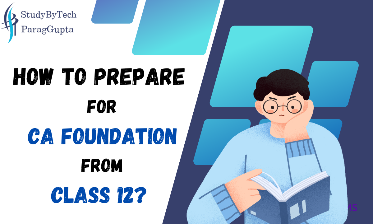 How to prepare for CA Foundation from Class 12?