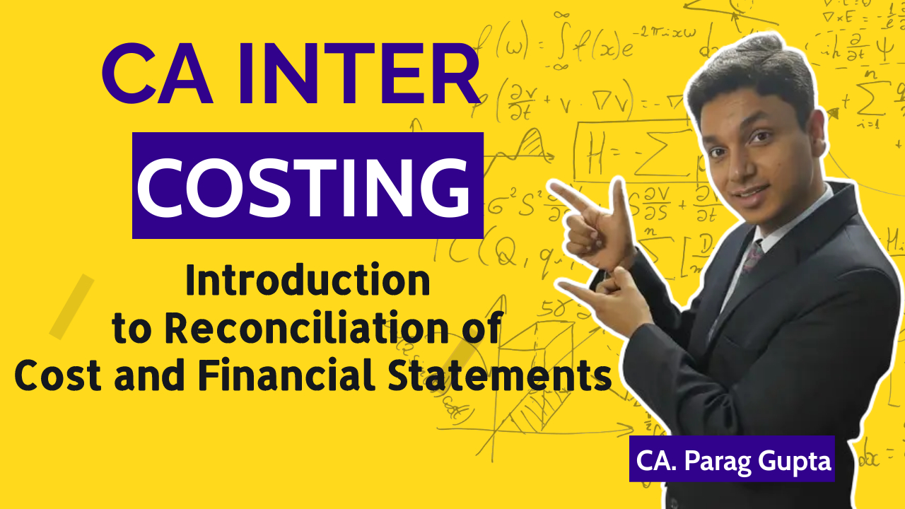 Reconciliation of Cost and Financial Statements - CA Parag Gupta