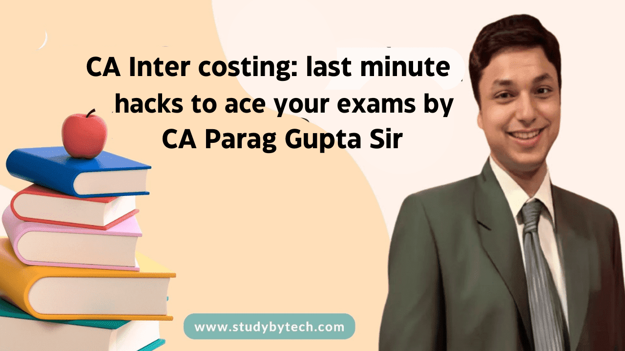 How Parag Gupta Helped Students Ace CA Inter Costing exam